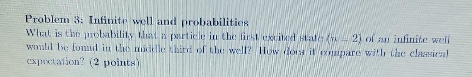 Solved Problem 3: Infinite well and probabilities What is | Chegg.com