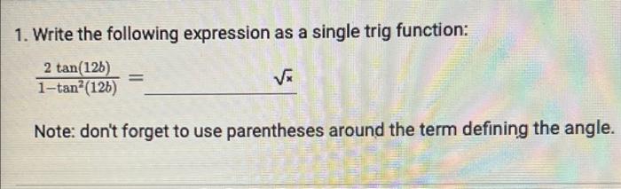 Solved 1. Write the following expression as a single trig | Chegg.com