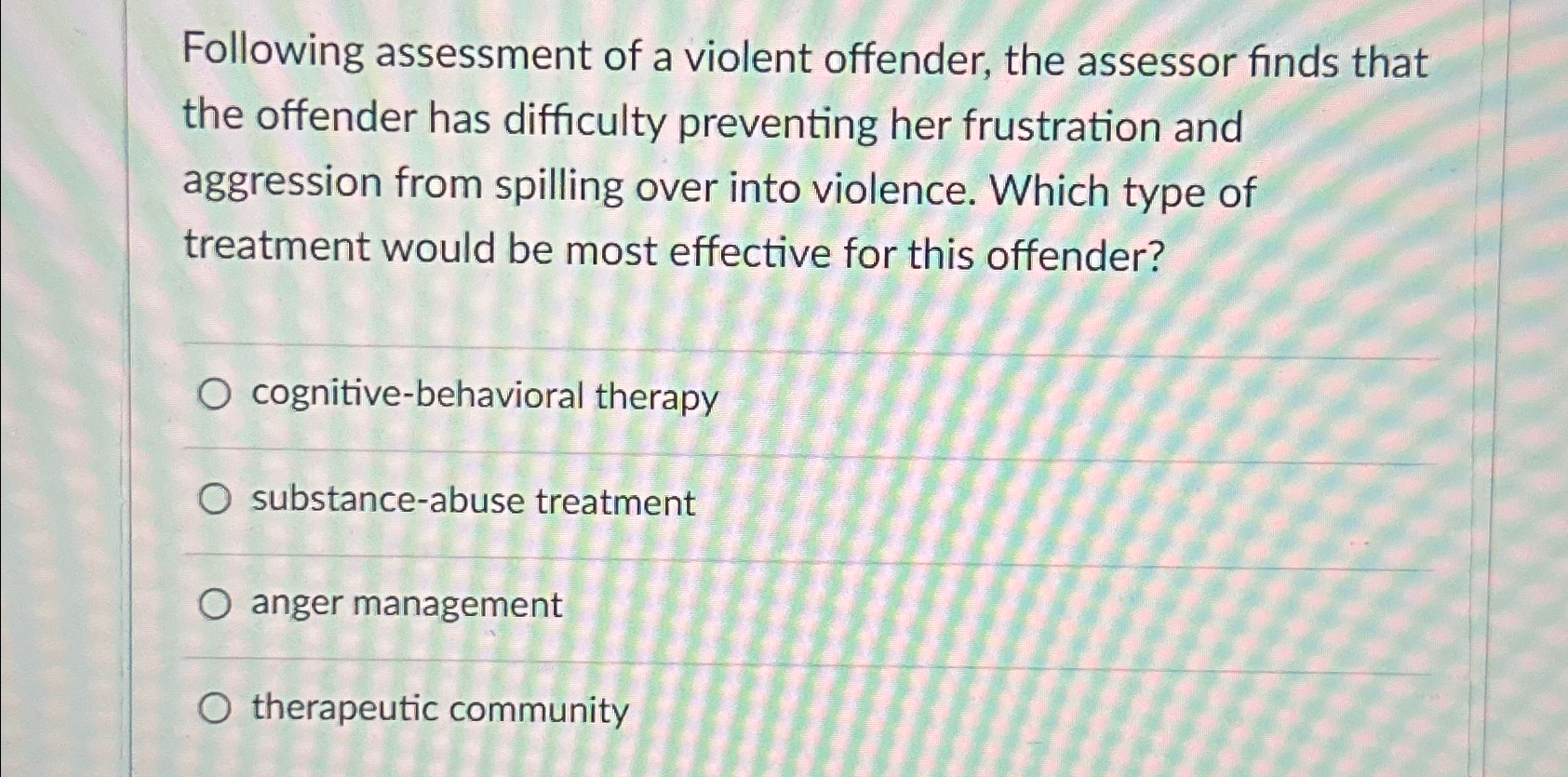 Solved Following assessment of a violent offender, the | Chegg.com
