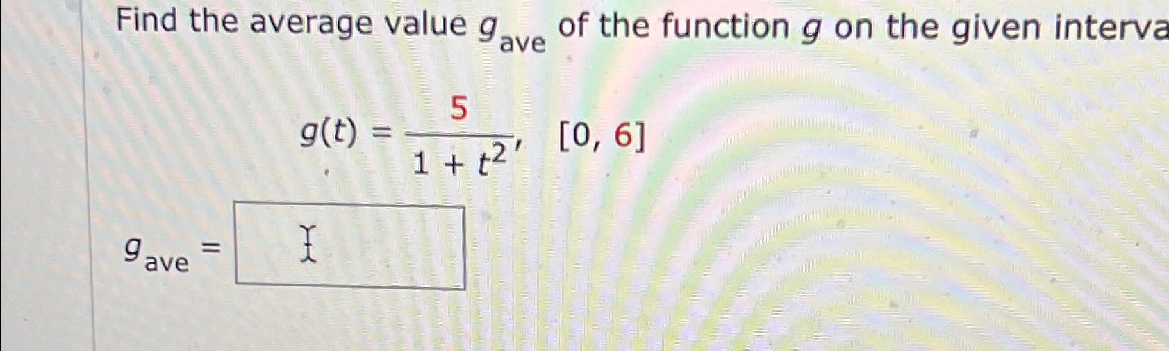 Solved Find the average value gave ﻿of the function g ﻿on | Chegg.com