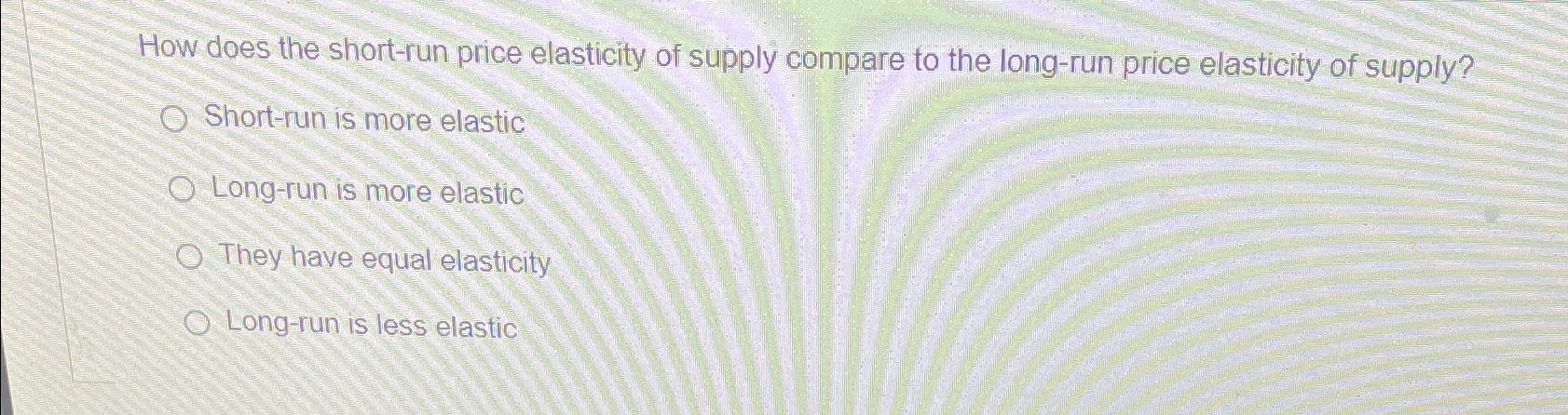 Solved How does the short-run price elasticity of supply | Chegg.com
