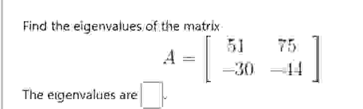 Solved Find the eigenvalues of the | Chegg.com