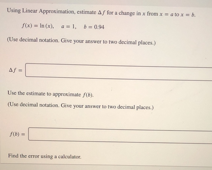 Solved Using Linear Approximation, estimate Af for a change | Chegg.com