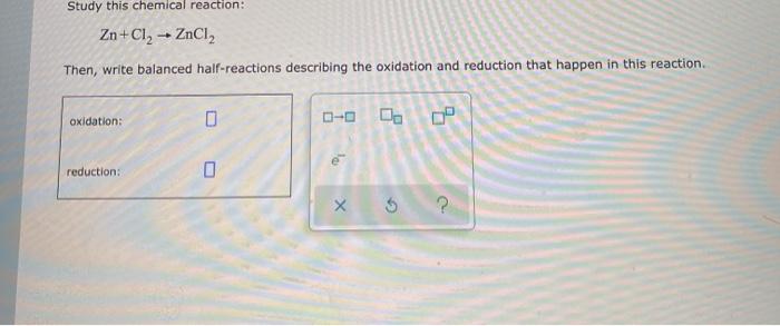 Solved Study this chemical reaction: Zn+Cl2 + ZnCl2 Then, | Chegg.com