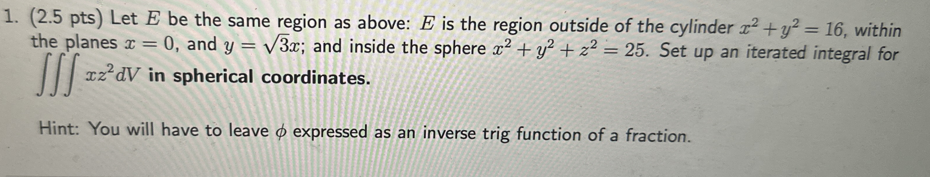 Solved by an EXPERT Let E ﻿be the same region as above: E ﻿is the ...