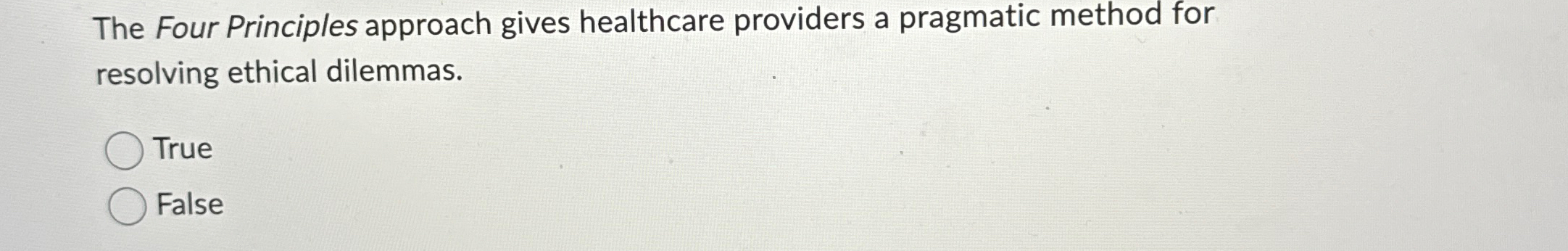 Solved The Four Principles approach gives healthcare | Chegg.com