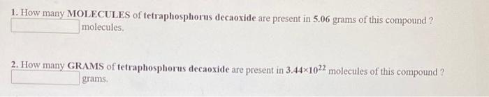 Solved 1. How many MOLECULES of tetraphosphorus decaoxide | Chegg.com
