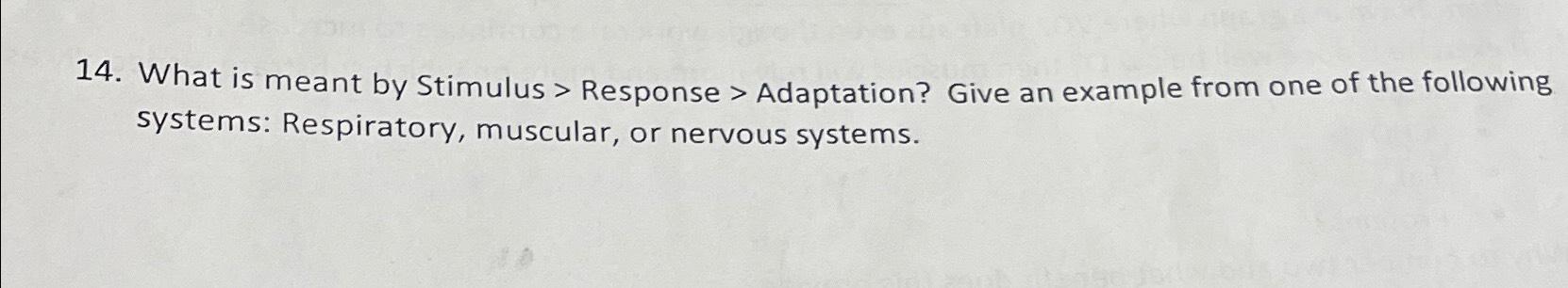 Solved What is meant by Stimulus > ﻿Response > ﻿Adaptation? | Chegg.com