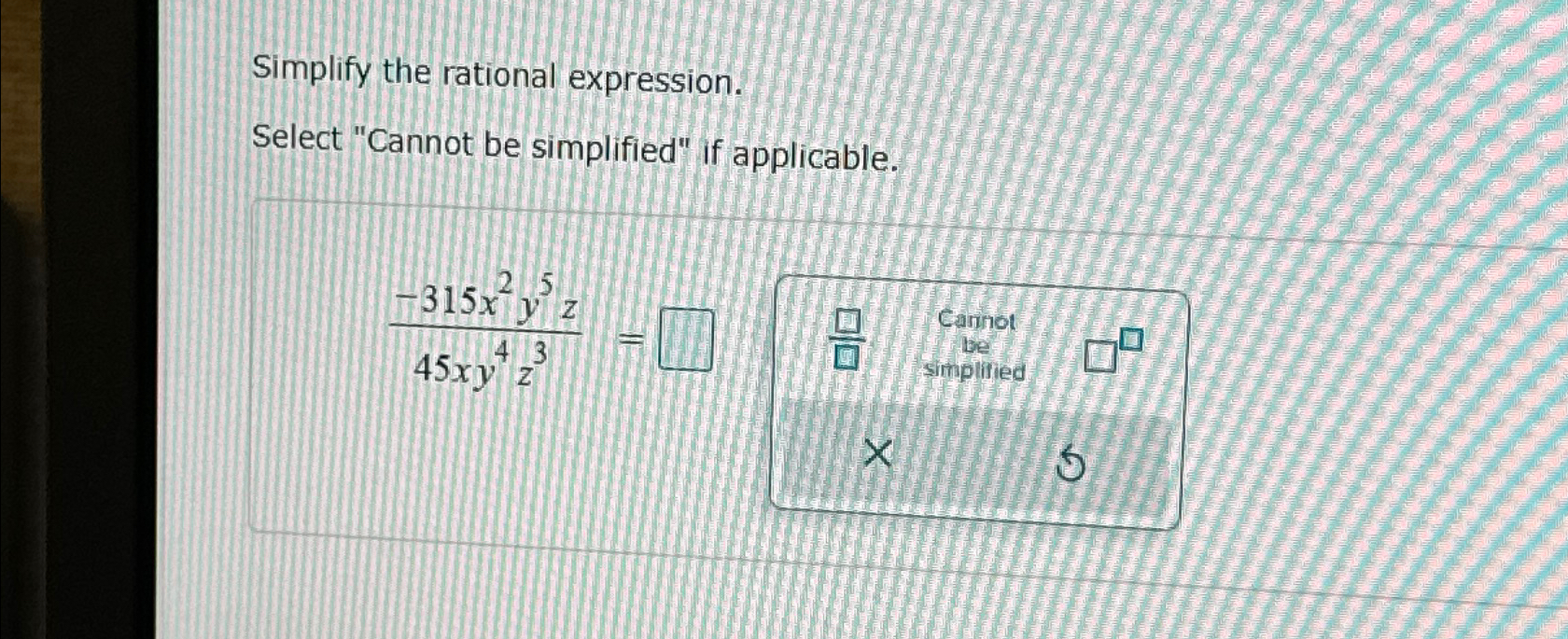 Solved Simplify the rational expression.Select "Cannot be | Chegg.com