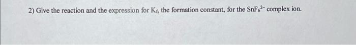 Solved 2) Give the reaction and the expression for K, the | Chegg.com