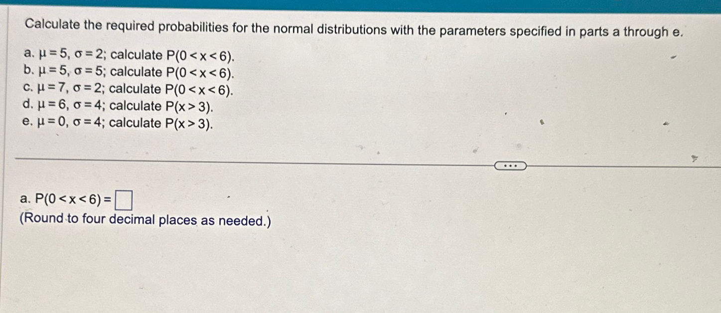 Solved Calculate the required probabilities for the normal | Chegg.com