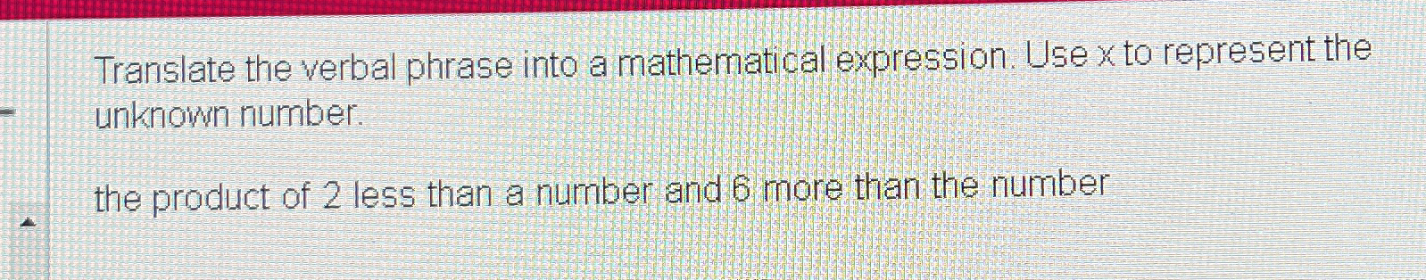 Solved Translate the verbal phrase into a mathematical | Chegg.com