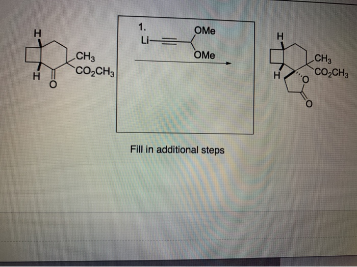 Solved ОMe OMe CH3 CH3 CO2CH3 CO2CH3 Fill in additional | Chegg.com