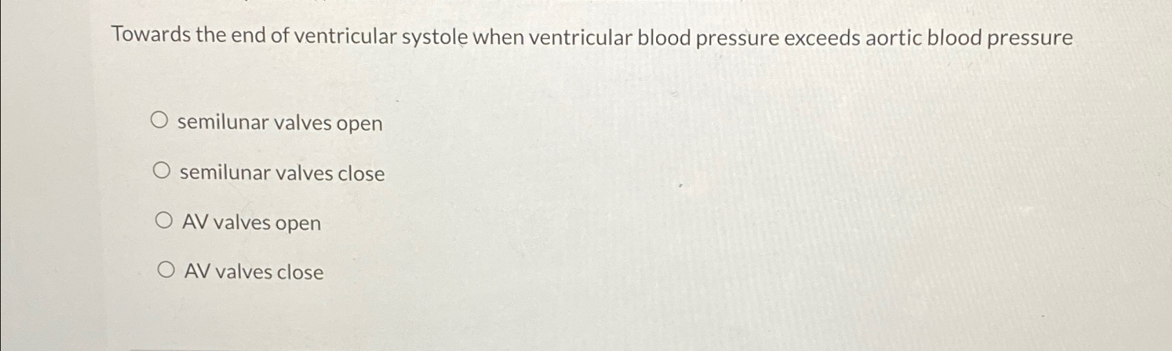 Solved Towards the end of ventricular systole when | Chegg.com