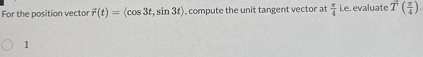 Solved For the position vector vec(r)(t)=(:cos3t,sin3t:), | Chegg.com