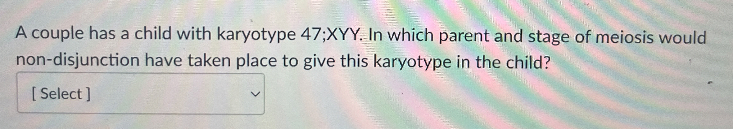 Solved A couple has a child with karyotype 47 ﻿;XYY. ﻿In | Chegg.com
