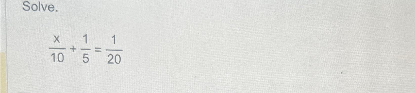 Solved Solve.x10+15=120 | Chegg.com