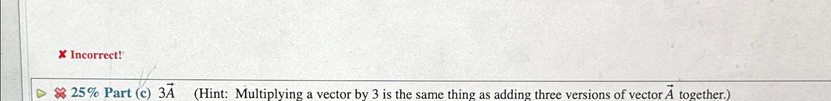 Solved x ﻿Incorrect!25% ﻿Part (c) 3vec(A), (Hint: | Chegg.com