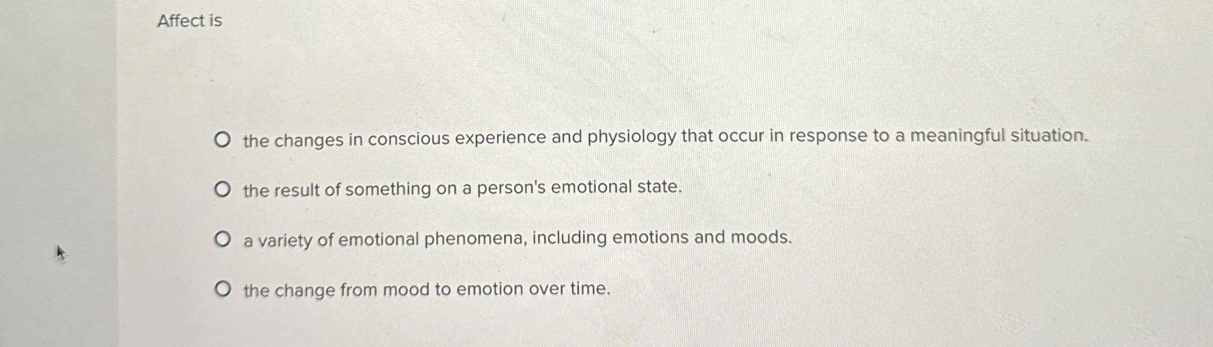 Solved Affect isthe changes in conscious experience and | Chegg.com