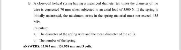 Solved B. A close-coil helical spring having a mean coil | Chegg.com
