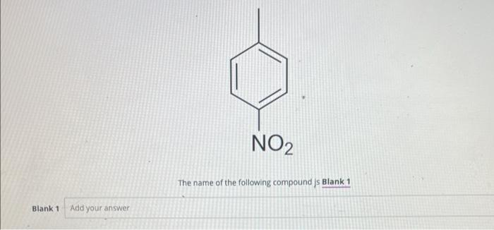 Solved The name of the following compound ∣ s Blank 1 | Chegg.com