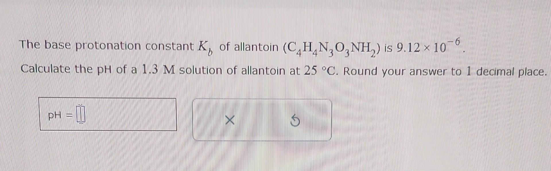 Solved The base protonation constant Kb of allantoin (C4H4 | Chegg.com