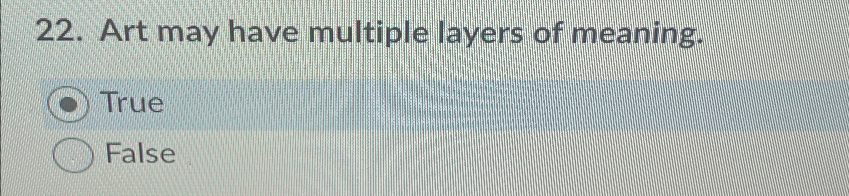 Solved Art may have multiple layers of meaning.TrueFalse | Chegg.com
