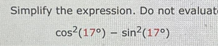 Solved Simplify the expression. Do not evaluat | Chegg.com