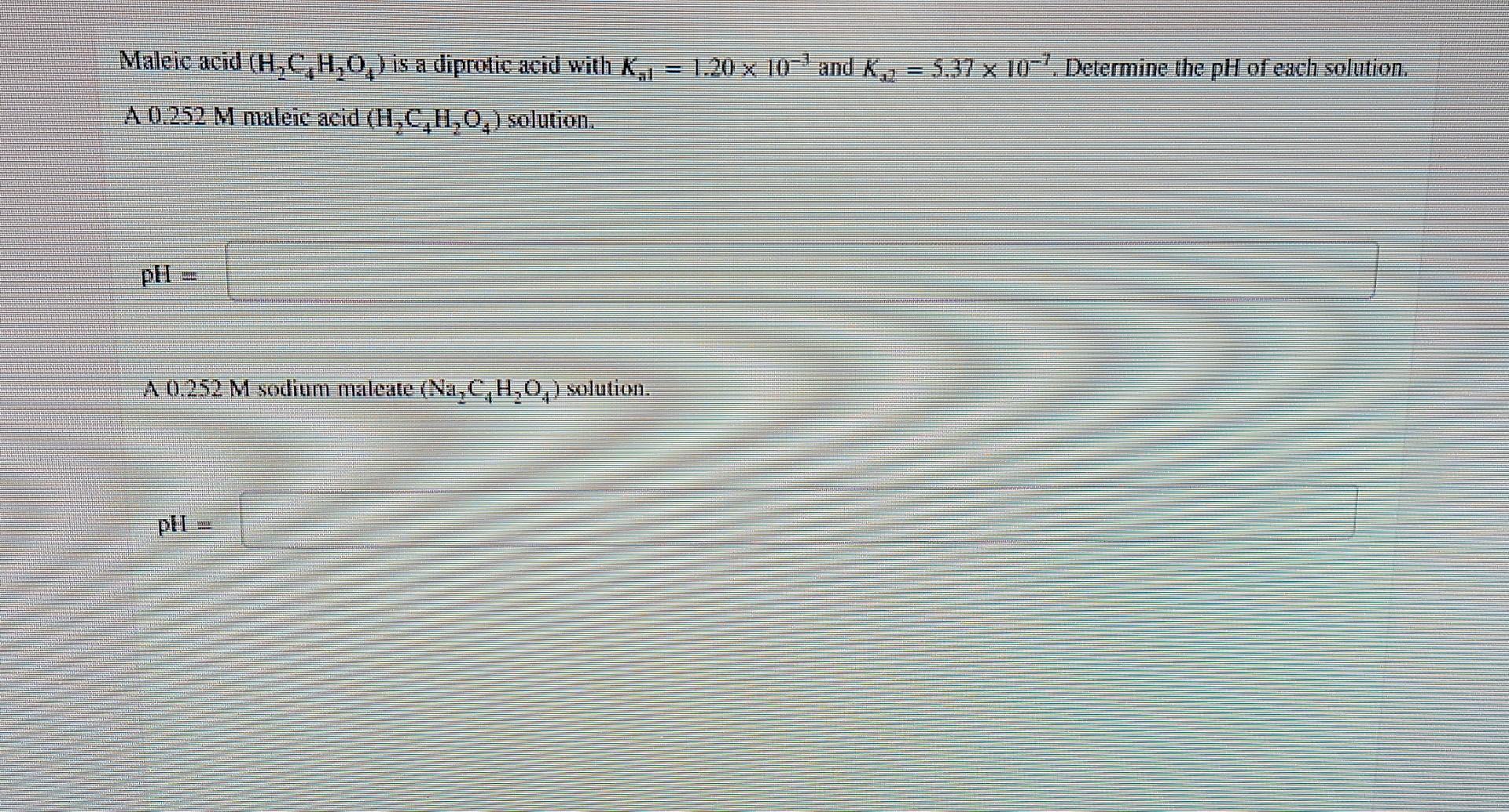 Solved Maleic acid (H,C,H,O,) is a diprotic acid with K i = | Chegg.com