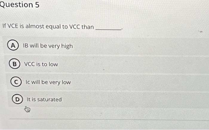 Solved If VCE is almost equal to VCC than IB will be very | Chegg.com