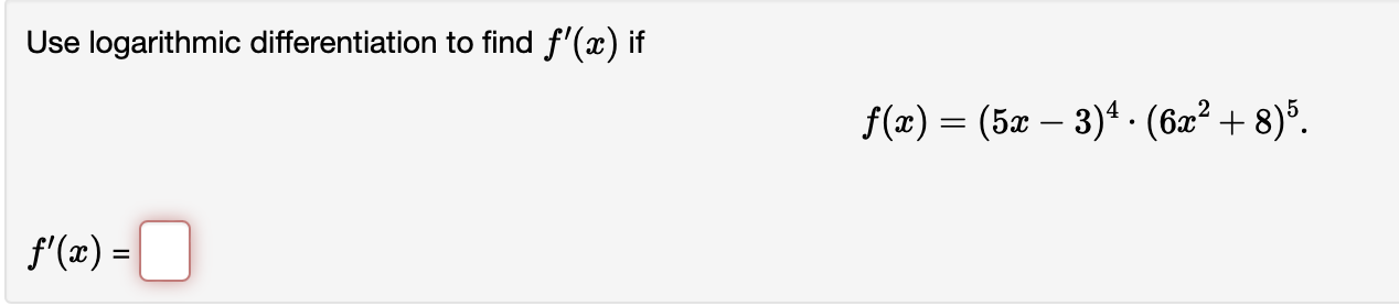 Solved Use logarithmic differentiation to find f'(x) | Chegg.com