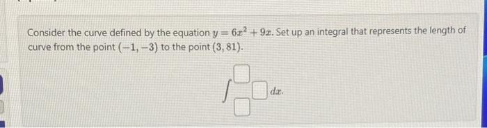 Solved Consider the curve defined by the equation y=6x2+9x. | Chegg.com