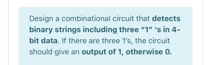 Solved Design A Combinational Circuit That Detects Binary