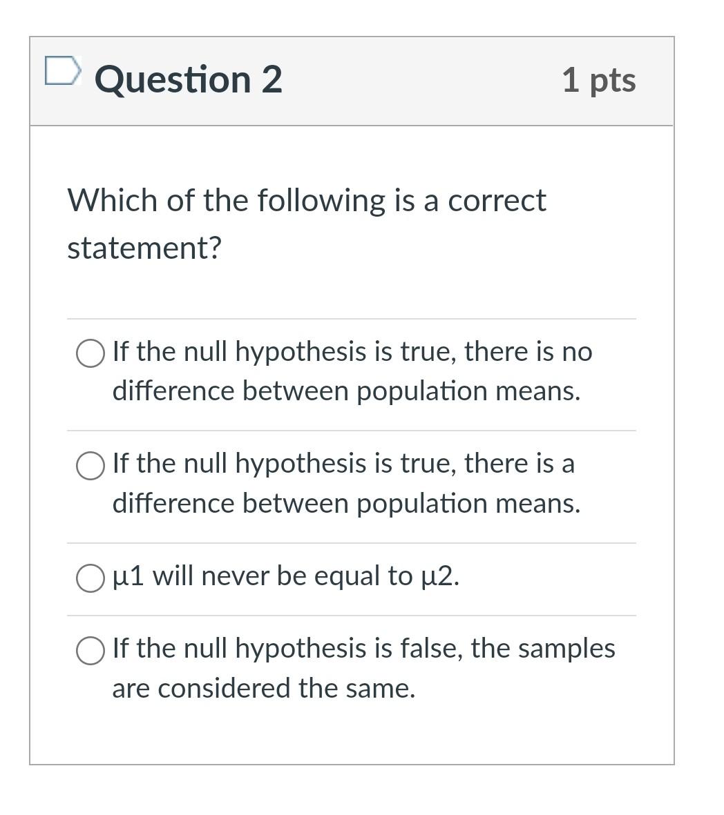 Solved Question 2 1 pts Which of the following is a correct | Chegg.com