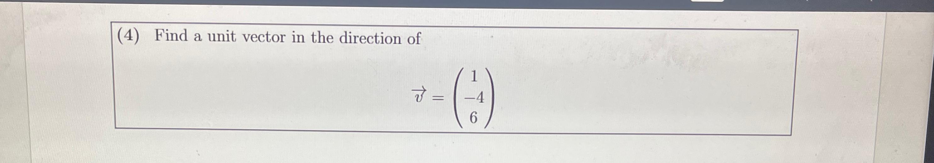 Solved (4) ﻿Find a unit vector in the direction | Chegg.com