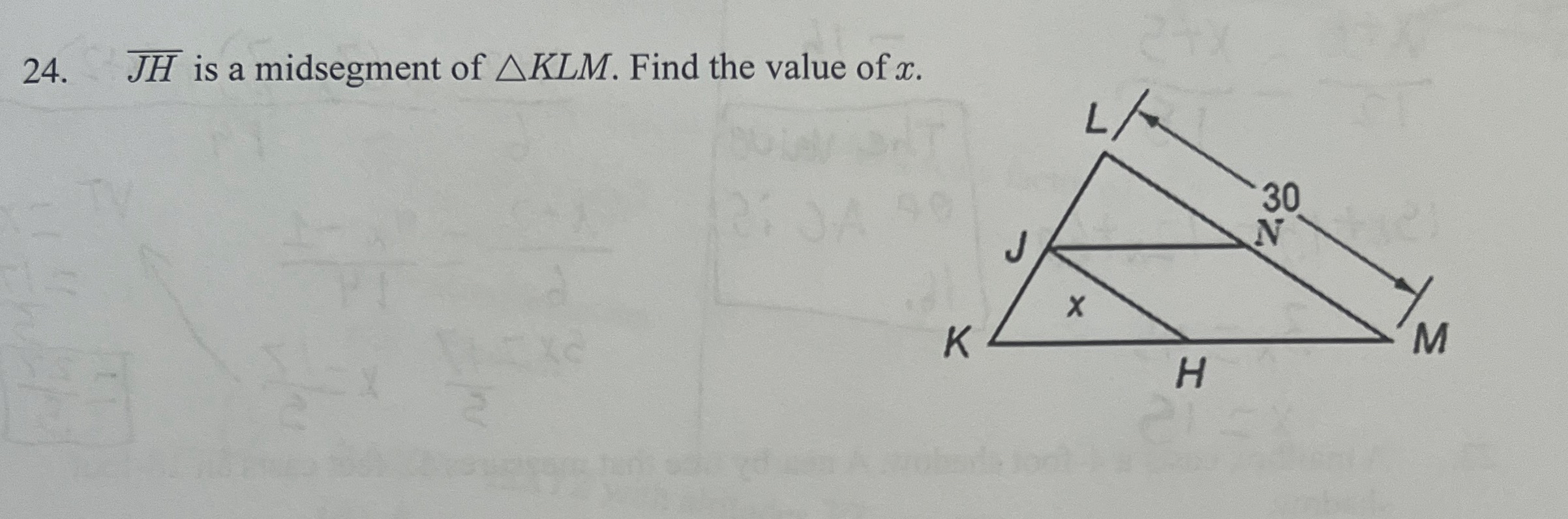 Solved ?bar (JH) ﻿is a midsegment of ????KLM. ﻿Find the | Chegg.com
