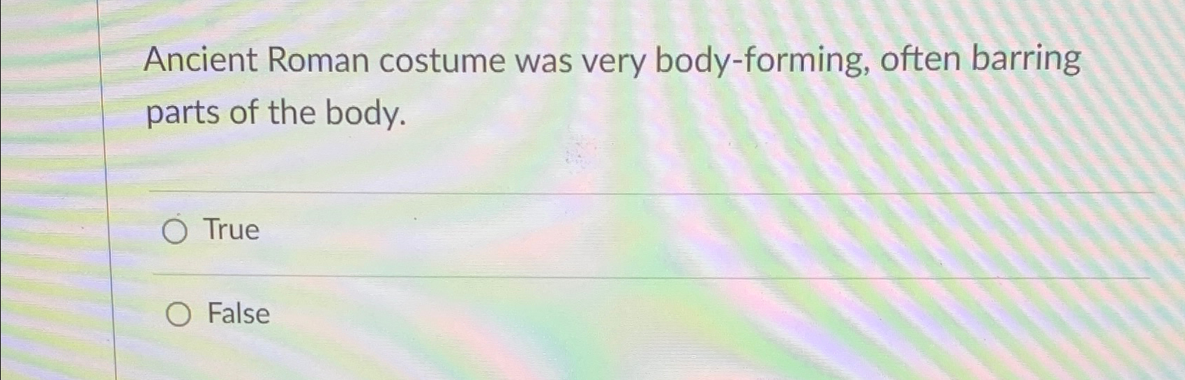 Solved Ancient Roman costume was very body-forming, often | Chegg.com