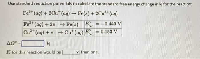 Solved Use standard reduction potentials to calculate the | Chegg.com
