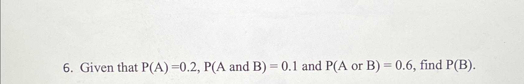 Solved Given that and B ﻿and or B, ﻿find P(B). | Chegg.com