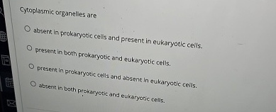 Solved Cytoplasmic organelles areabsent in prokaryotic cells | Chegg.com
