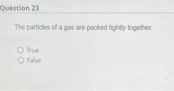 Solved The particles of a gas are packed tightly together. | Chegg.com