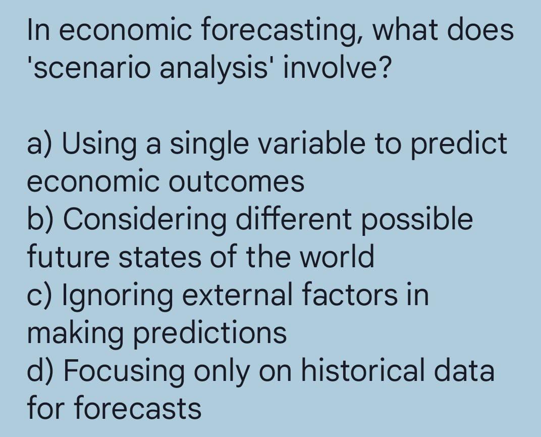 Solved In economic forecasting, what does 'scenario | Chegg.com