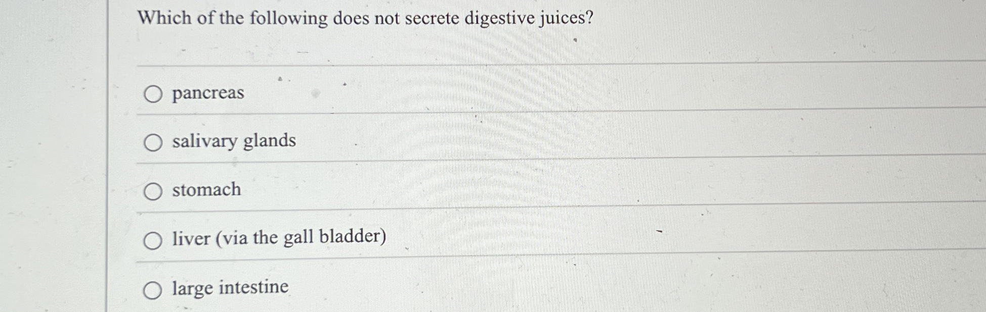 Solved Which of the following does not secrete digestive | Chegg.com