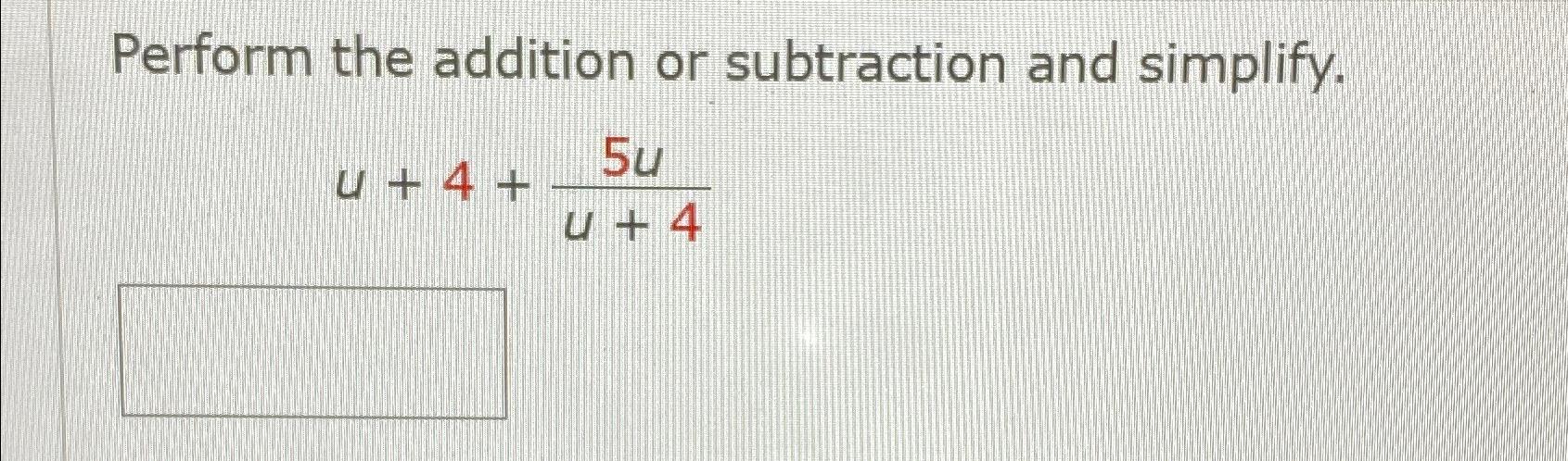 Solved Perform the addition or subtraction and | Chegg.com