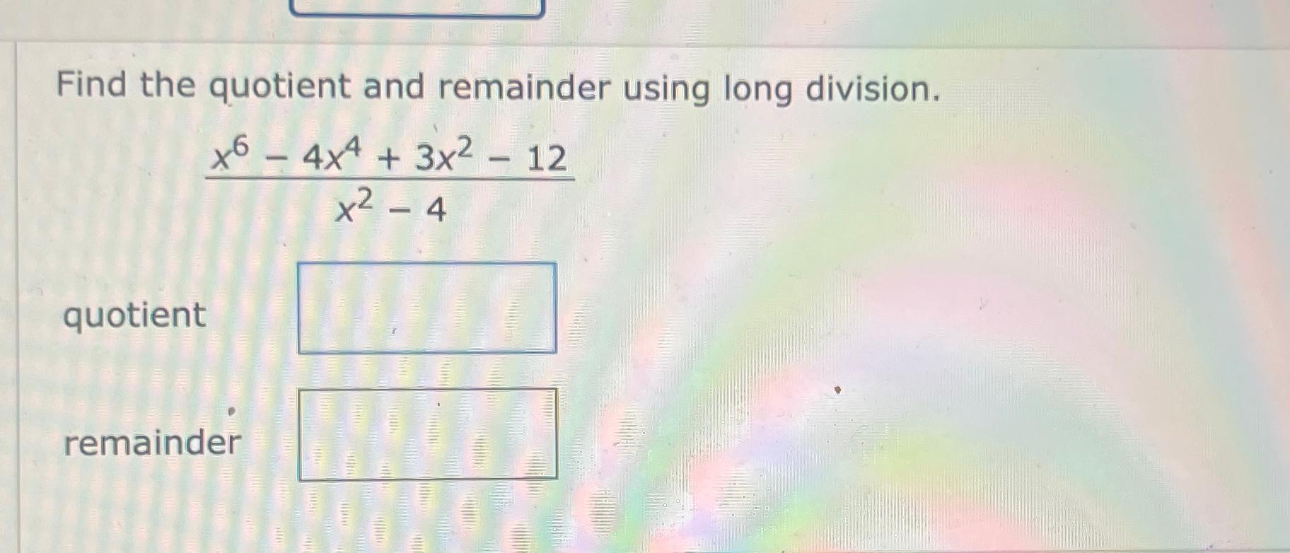 Solved Find the quotient and remainder using long | Chegg.com