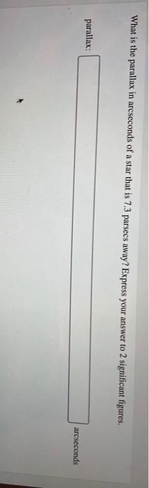 Solved What is the parallax in arcseconds of a star that is | Chegg.com