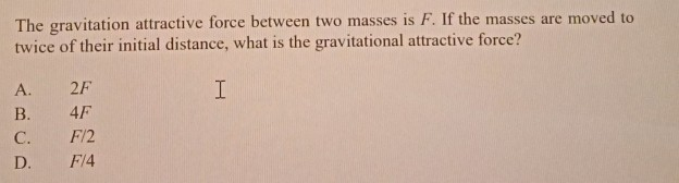 Solved The gravitation attractive force between two masses | Chegg.com