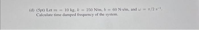 Solved Problem 4. (20pt) 2nd order system fing m Figure 5 | Chegg.com