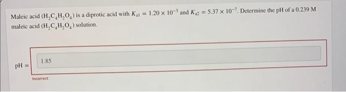 Solved Maleic acid (H2C4H2O4) is a diprotic acid with | Chegg.com
