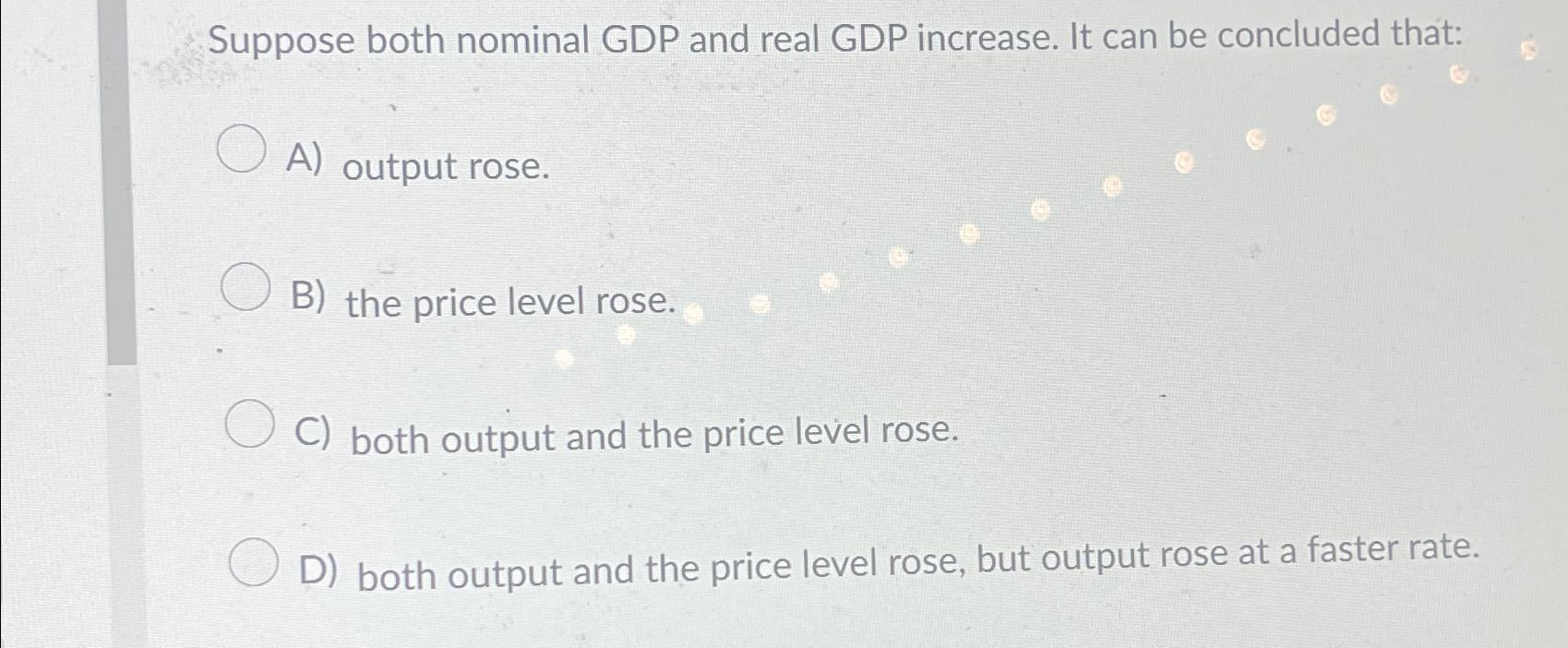 Solved Suppose both nominal GDP and real GDP increase. It | Chegg.com